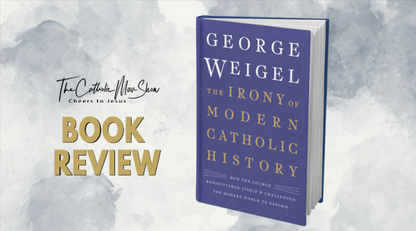 BOOK REVIEW GEORGE WEIGEL - The Catholic Man Show